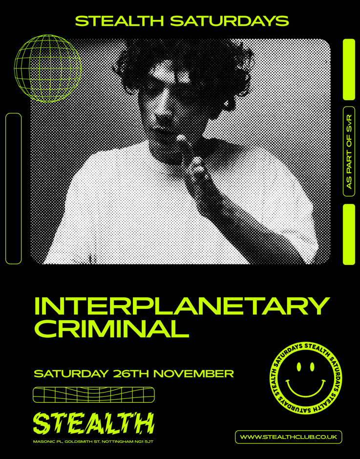 INTERPLANETARY CRIMINAL at Stealth (Stealth Saturdays as part of SvR ...