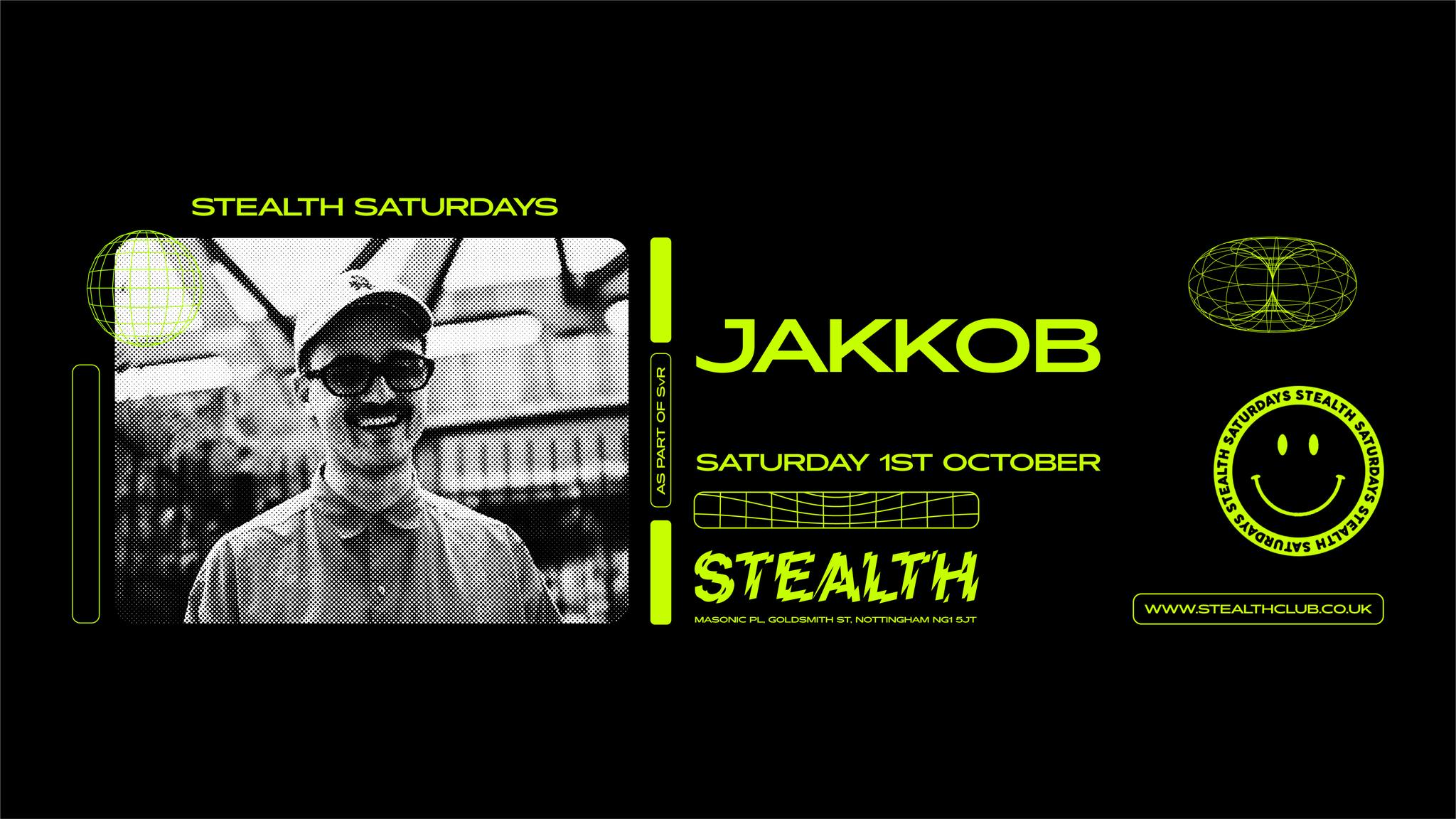 JAKKOB at Stealth (Stealth Saturdays as part of SvR) - Stealth Nightclub