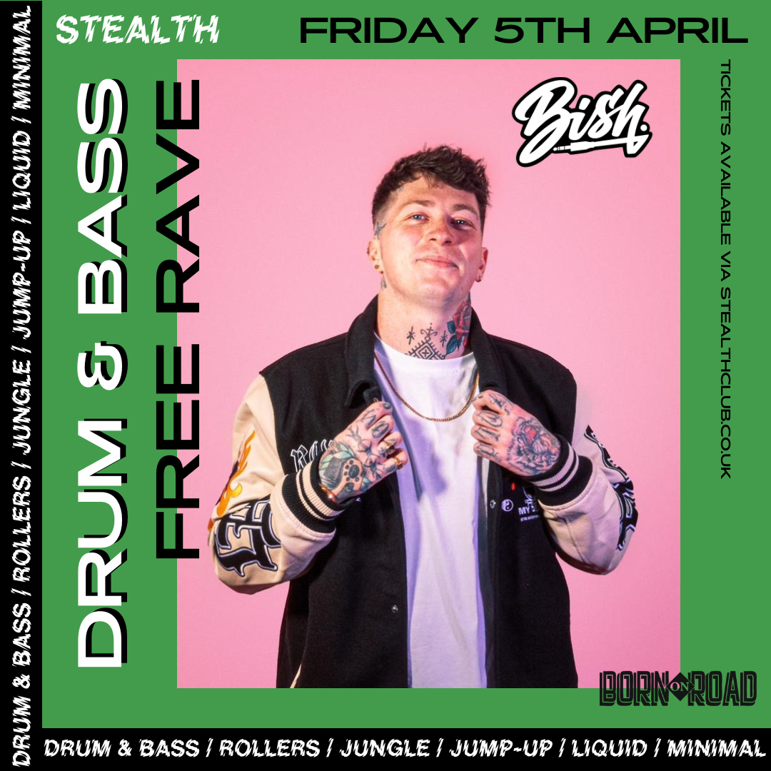 Stealth FREE Drum & Bass Rave with BISH (Born On Road) - Stealth Nightclub