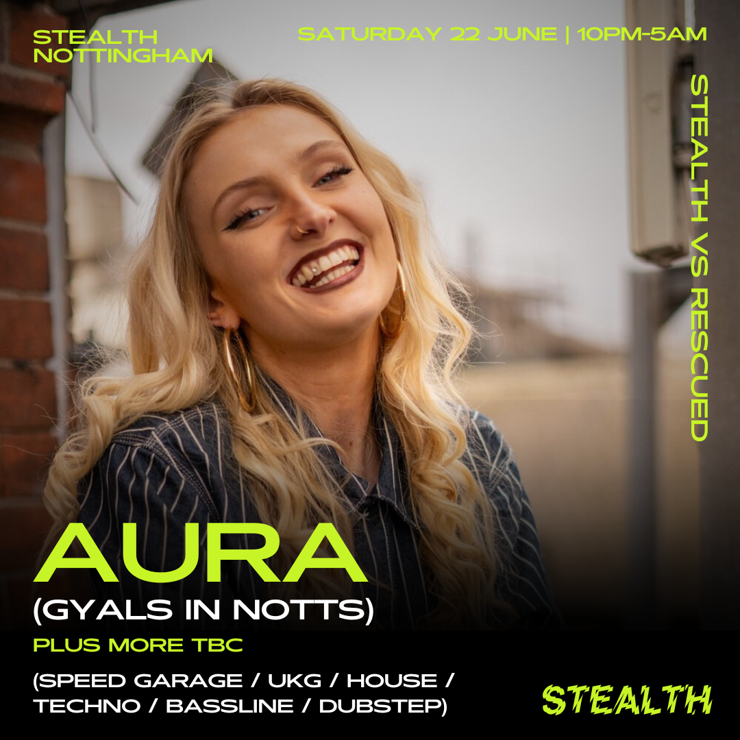 Stealth Saturdays with AURA (Gyals In Notts) - Speed Garage, UKG, House ...