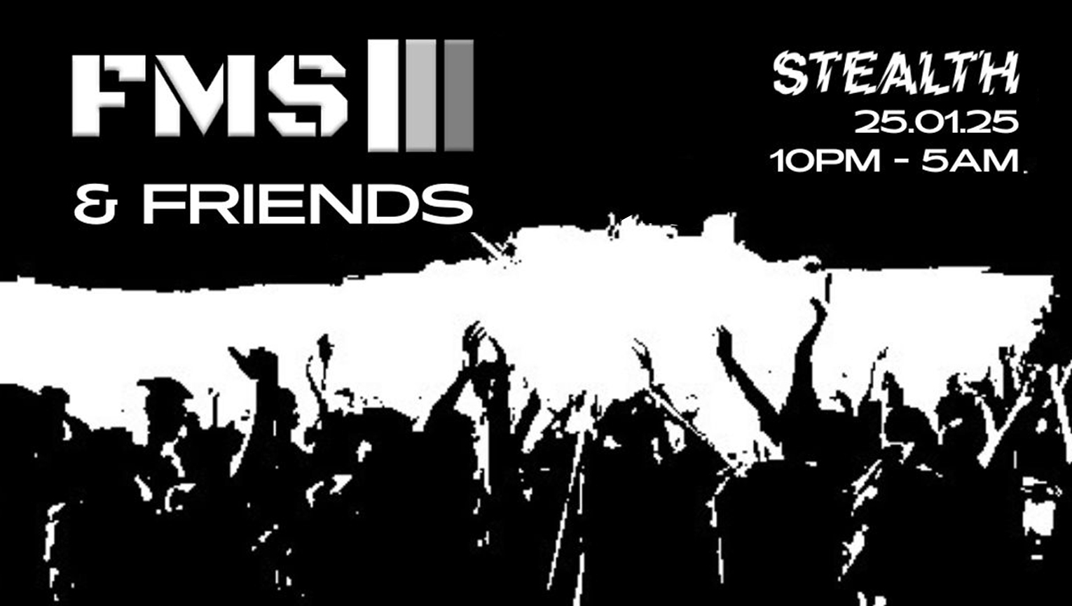 FMS & FRIENDS - DnB Rave - Stealth Nightclub