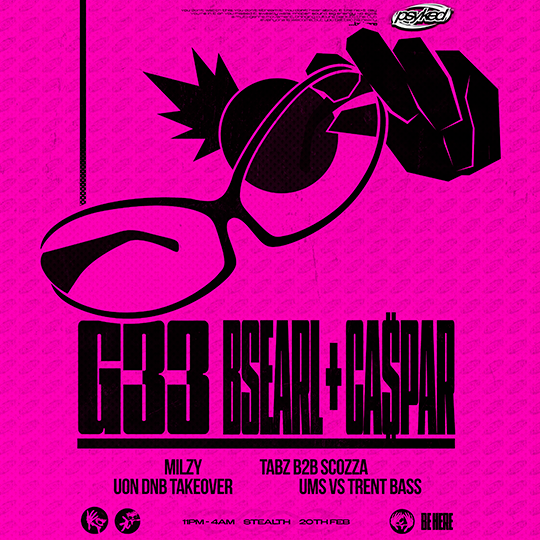 Psyked BE HERE TOUR: G33, BSEARL + CA$PAR & lots more - Stealth Nightclub